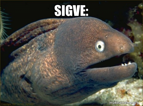 sigve: - Bad Joke Eel Meme Generator
