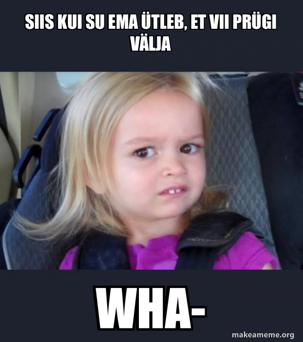 Siis kui su ema ütleb, et vii prügi välja Wha- - Side-Eyes Chloe Meme ...