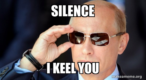 silence i keel you - Vladamir Putin Meme Generator