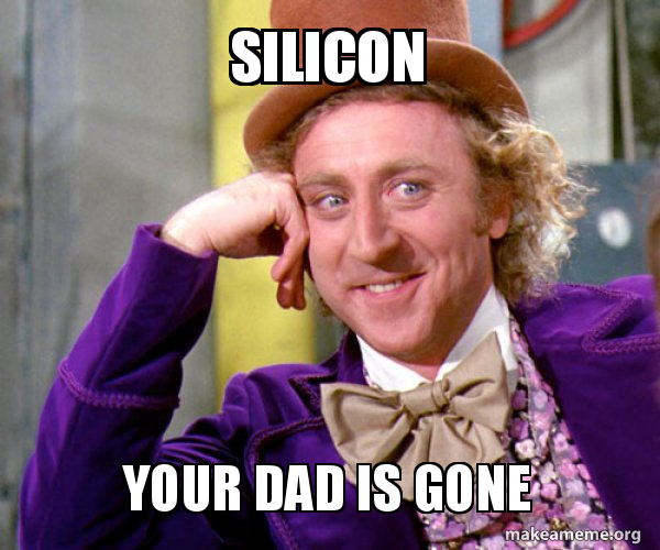 silicon YOUR DAD IS GONE - Willy Wonka Sarcasm Meme Meme Generator