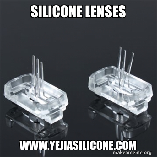 Silicone lenses www.yejiasilicone.com Meme Generator