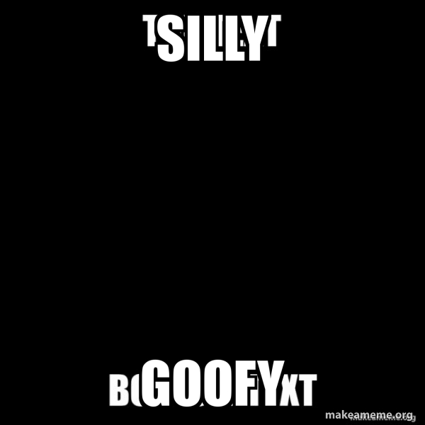 Silly Goofy - Image Macro Meme Generator