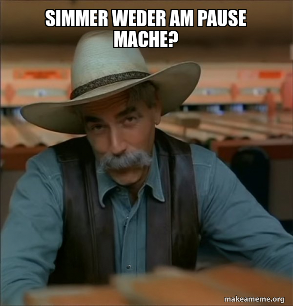Simmer weder am Pause mache? - Then You're a Special Kind of Stupid ...