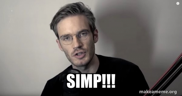 simp!!! - Pewdiepie Meme Generator