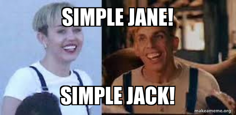 simple jane! simple jack! Meme Generator