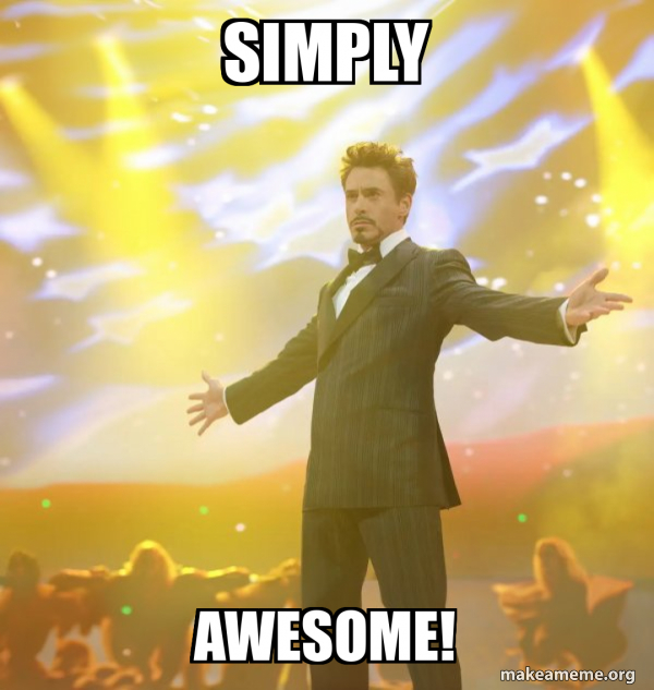 simply AWESOME! - Tony Stark Success Meme Generator