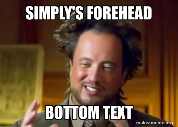 Simply's forehead Bottom Text - Ancient Aliens - Crazy History Channel ...
