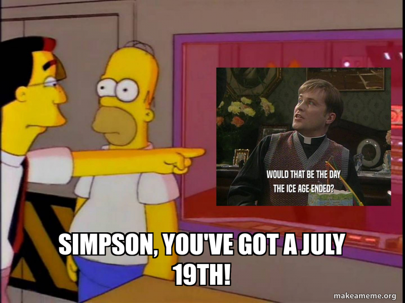 Simpson, you've got a July 19th! Meme Generator