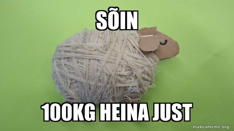 Sõin 100kg heina just Meme Generator