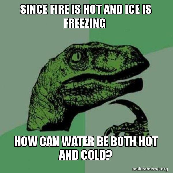 Since fire is hot and ice is freezing How can water be both hot and ...