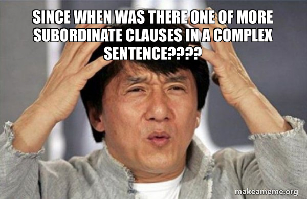 Since when was there one of more subordinate clauses in a complex ...