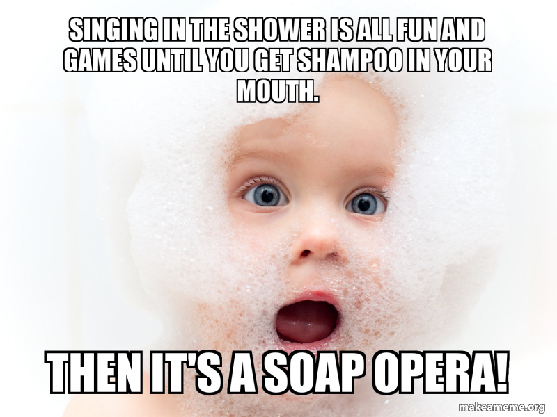 Singing in the shower is all fun and games until you get shampoo in ...