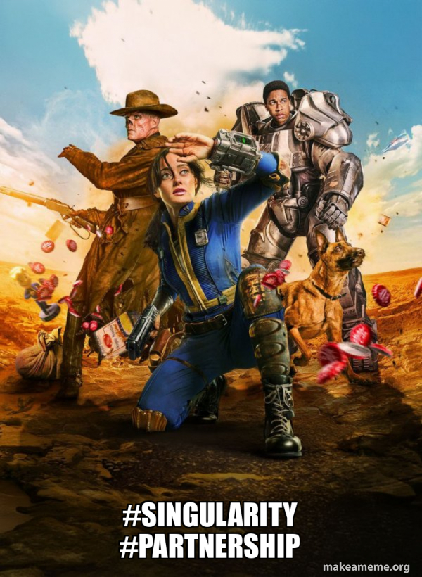 #singularity #partnership - Fallout Meme Generator