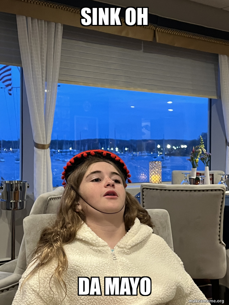 Sink oH Da mayo Meme Generator
