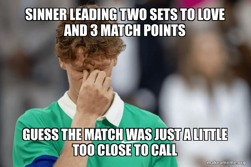 Sinner leading two sets to love and 3 match points Guess the match was ...