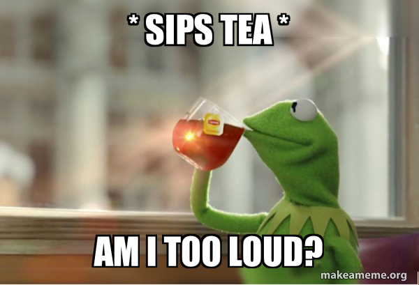 Loud Sip Tea Reactions Meme Reaction Pictures Meme Faces