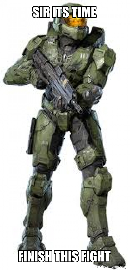 sir its time finish this fight Meme Generator