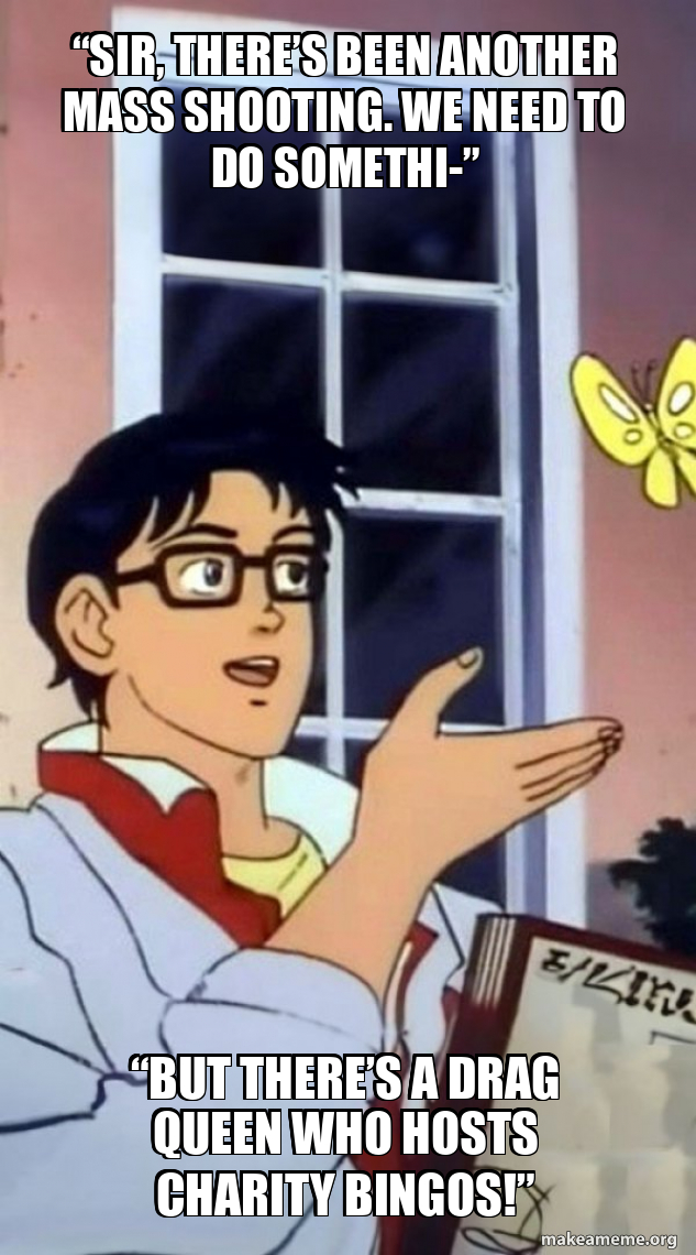 “Sir, there’s been another mass shooting. We need to do somethi-” “But ...