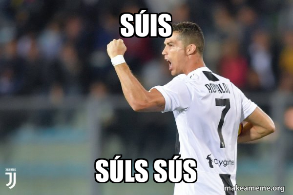 SÚIS SÚLS SÚS - Cristiano Ronaldo Meme Generator