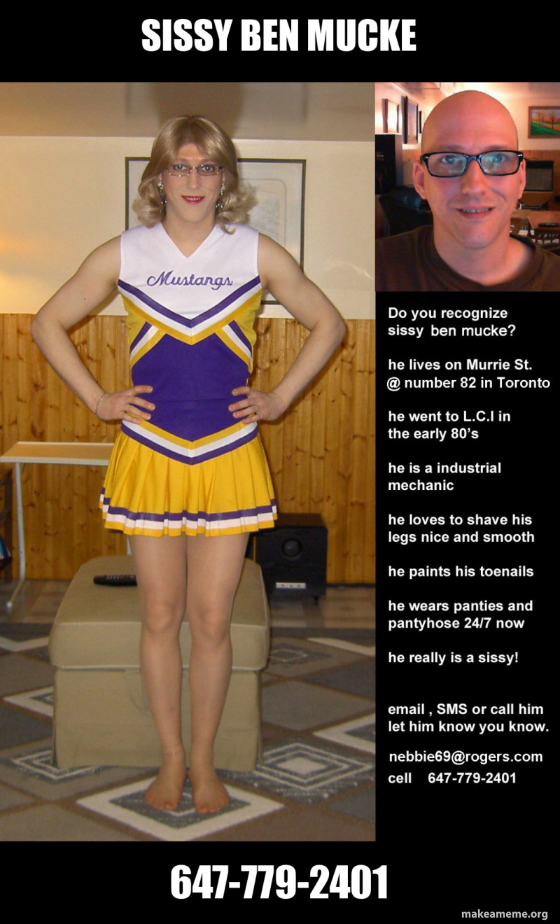 sissy Ben Mucke 647-779-2401 - sissy cheerleader Ben Mucke Meme Generator
