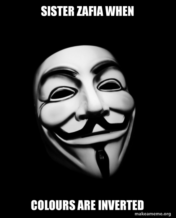 sister zafia when colours are inverted - Anonymous Meme Generator