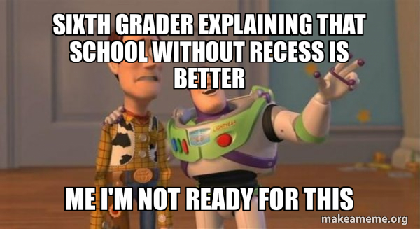 Sixth grader explaining that school without recess is better Me I'm not ...