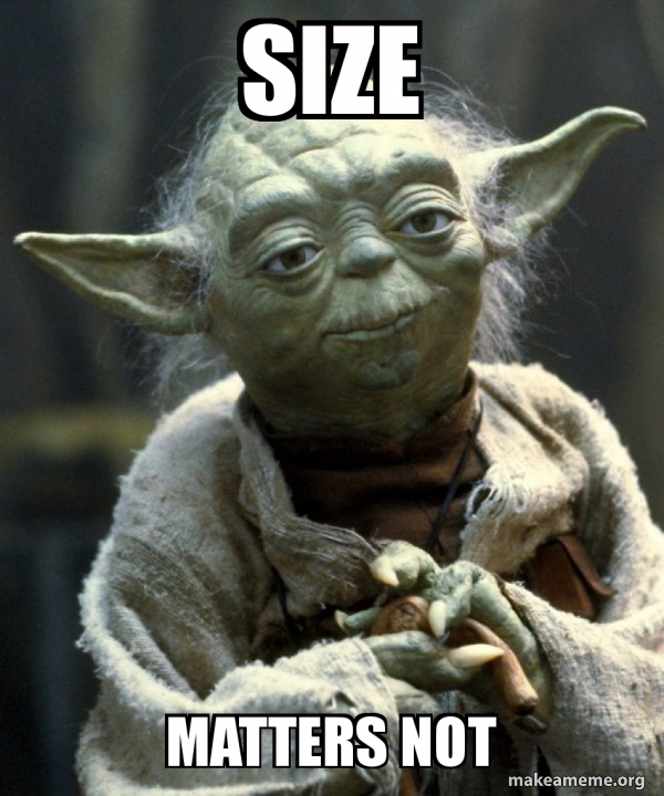 size matters not - Yoda Meme Generator