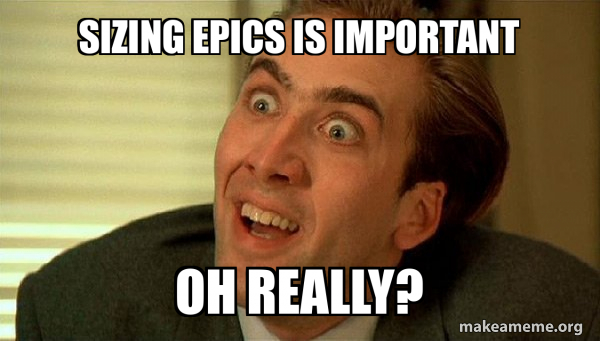 Sizing Epics is important OH Really? - Sarcastic Nicholas Cage Meme ...