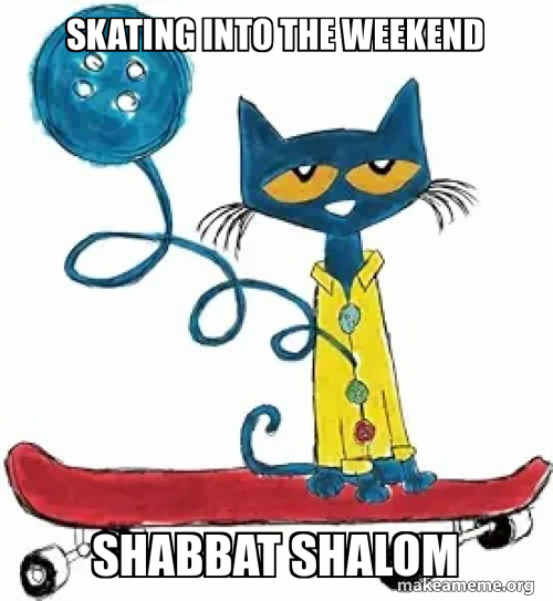 skating into the weekend shabbat shalom Meme Generator