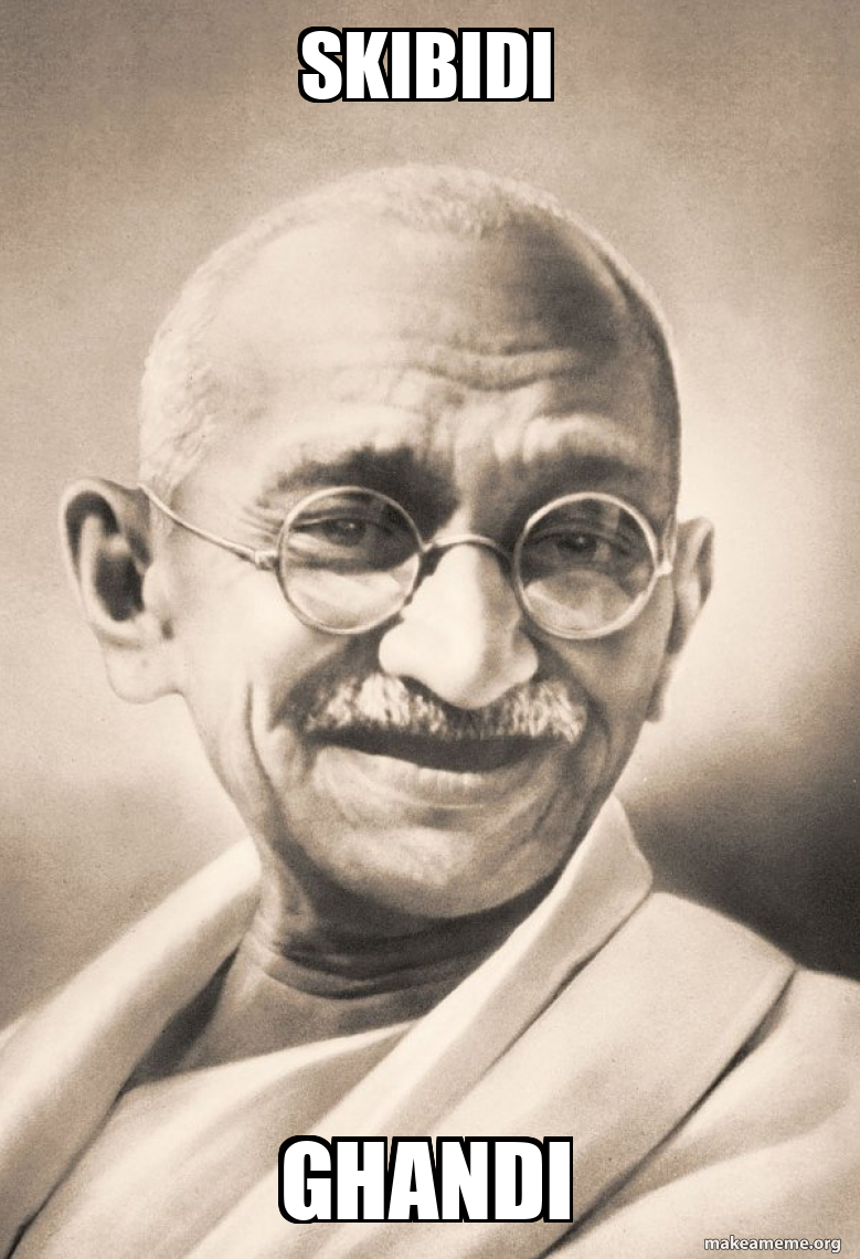 skibidi ghandi - Ghandi Meme Generator