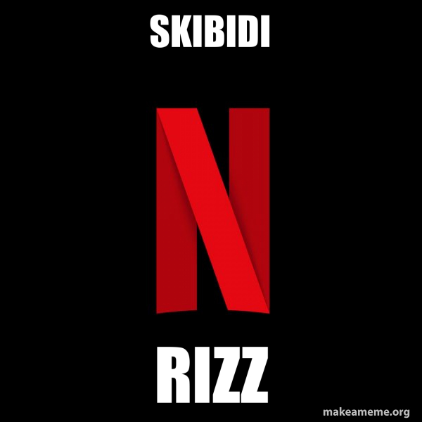 Skibidi rizz - Netflix Meme Generator