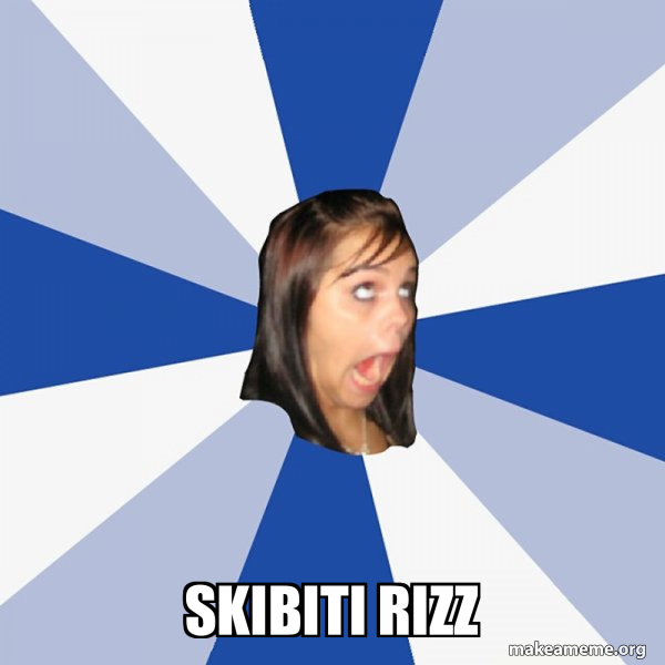 skibiti rizz - Annoying Facebook Girl Meme Generator