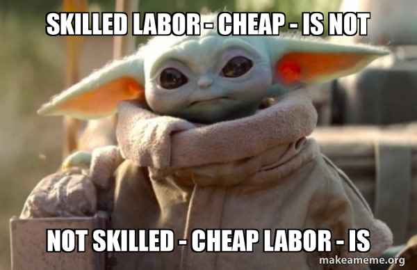 Skilled labor - cheap - is not not skilled - cheap labor - is - Baby ...