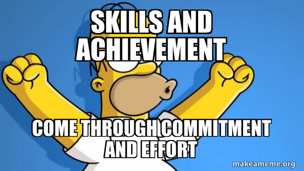 SKILLS AND ACHIEVEMENT COME THROUGH COMMITMENT AND EFFORT - Happy Homer ...