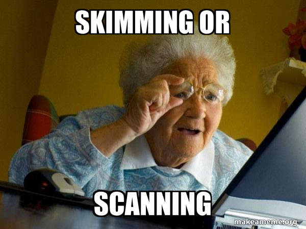 skimming or scanning - Internet Grandma Meme Generator