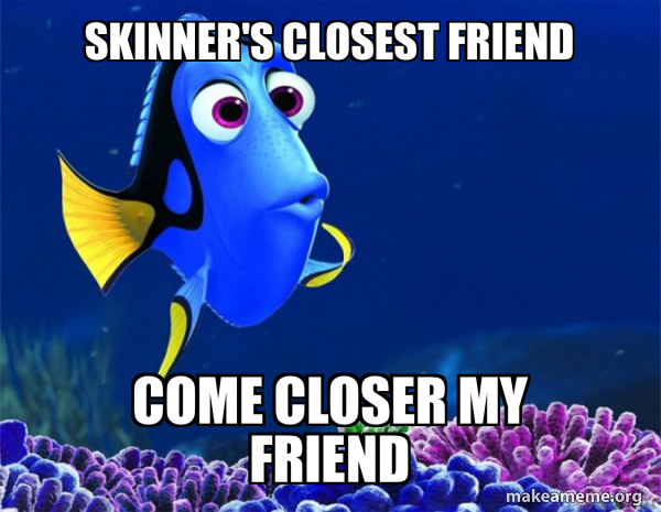 Skinner's closest friend come closer my friend - Dory from Nemo (5 ...