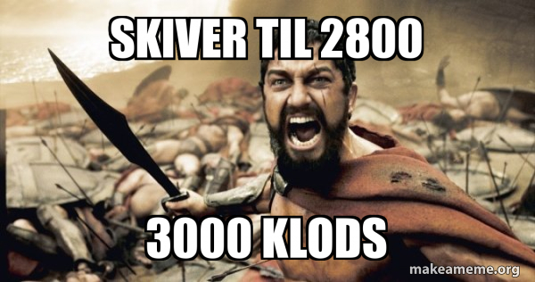 Skiver til 2800 3000 KLODS - The 300 Meme Generator