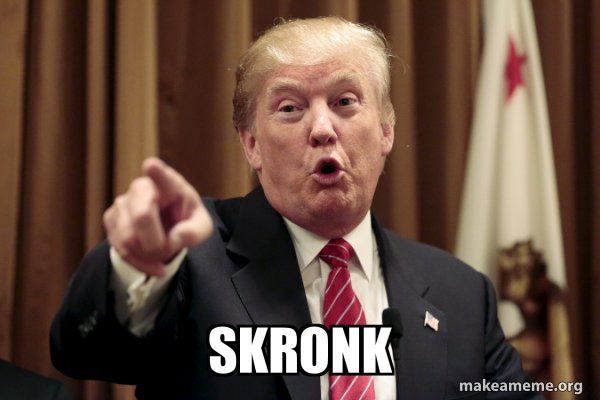 skronk - Donald Trump Says Meme Generator