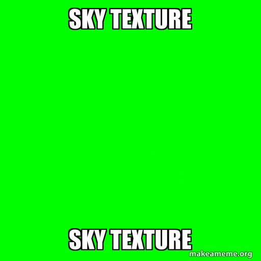 sky texture sky texture Meme Generator