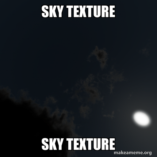 sky texture sky texture Meme Generator