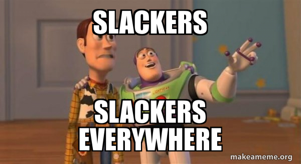 SLACKERS SLACKERS EVERYWHERE - Buzz and Woody (Toy Story) Meme Meme ...