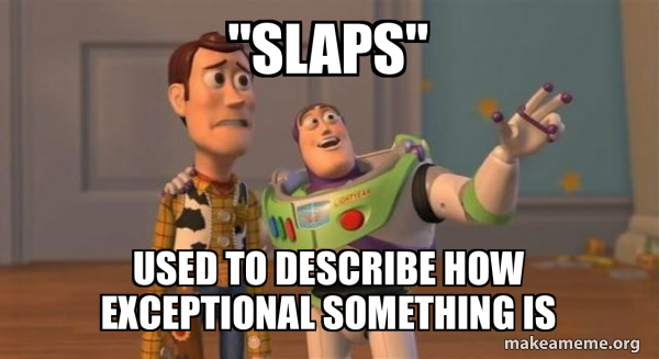 "Slaps" used to describe how exceptional something is - Buzz and Woody (Toy Story) Meme Meme ...