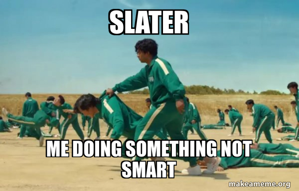 slater me doing something not smart - Squid Game Ali Holding Seong Meme ...