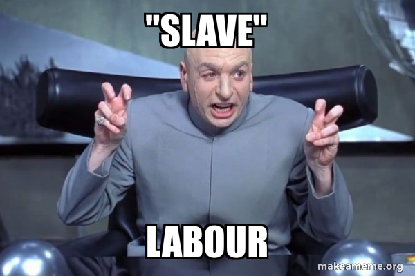 "Slave" LABOUR - Dr Evil Austin Powers Meme Generator