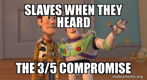 Slaves when they heard The 3/5 Compromise - Buzz and Woody (Toy Story ...