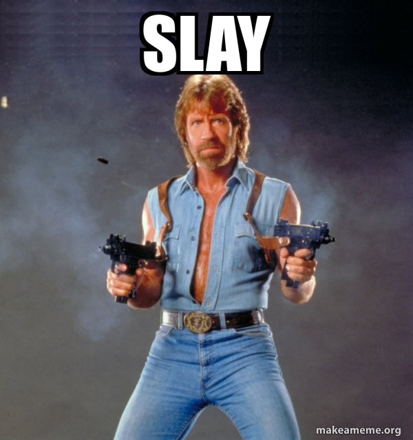slay - Chuck Norris Meme Generator