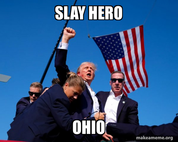 Slay hero Ohio - Trump Fist Meme Generator