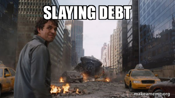 Slaying Debt - That's My Secret Meme Generator