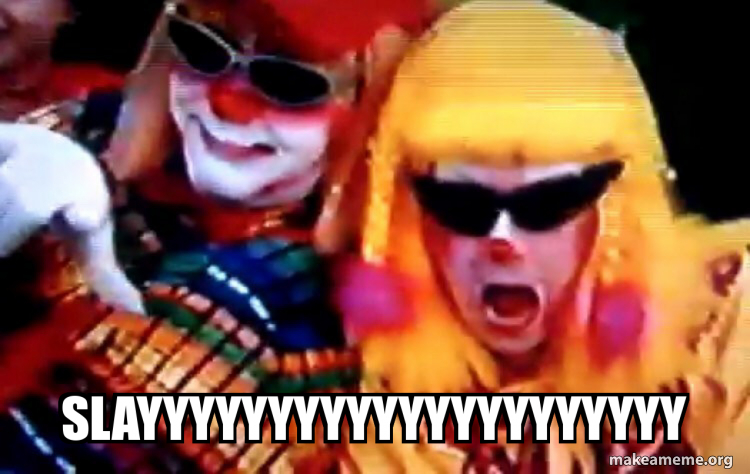 slayyyyyyyyyyyyyyyyyyyyy Meme Generator
