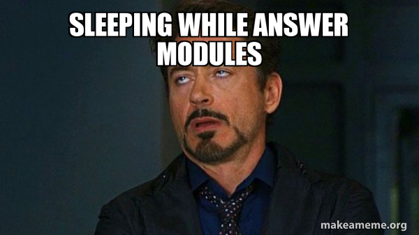 sleeping while answer modules - Tony Stark Eye Roll Meme Generator